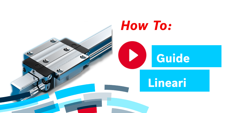 Guide lineari Bosch Rexroth: video HOW TO
